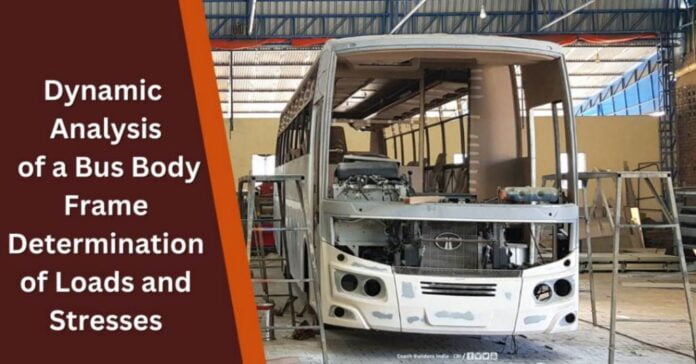 Dynamic Analysis Of A Bus Body Frame: Determination Of Load And Stress